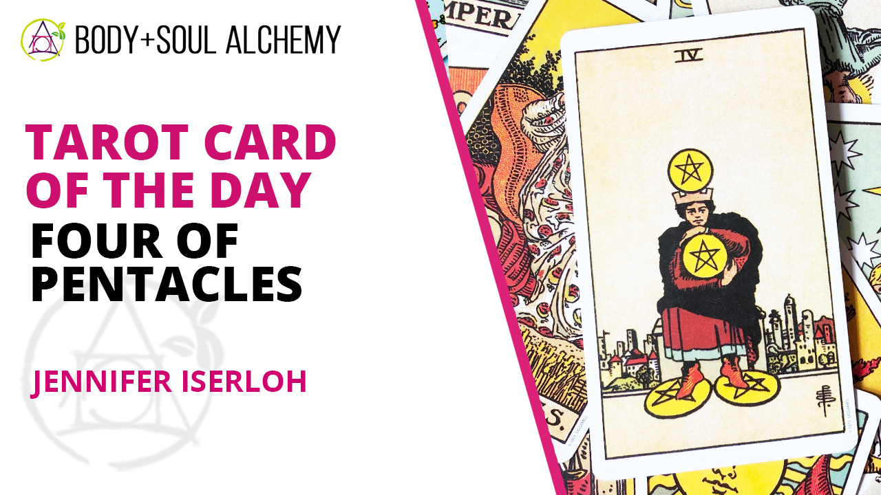 Tarot Card Of The Day - Four of Pentacles - Body & Soul Alchemy